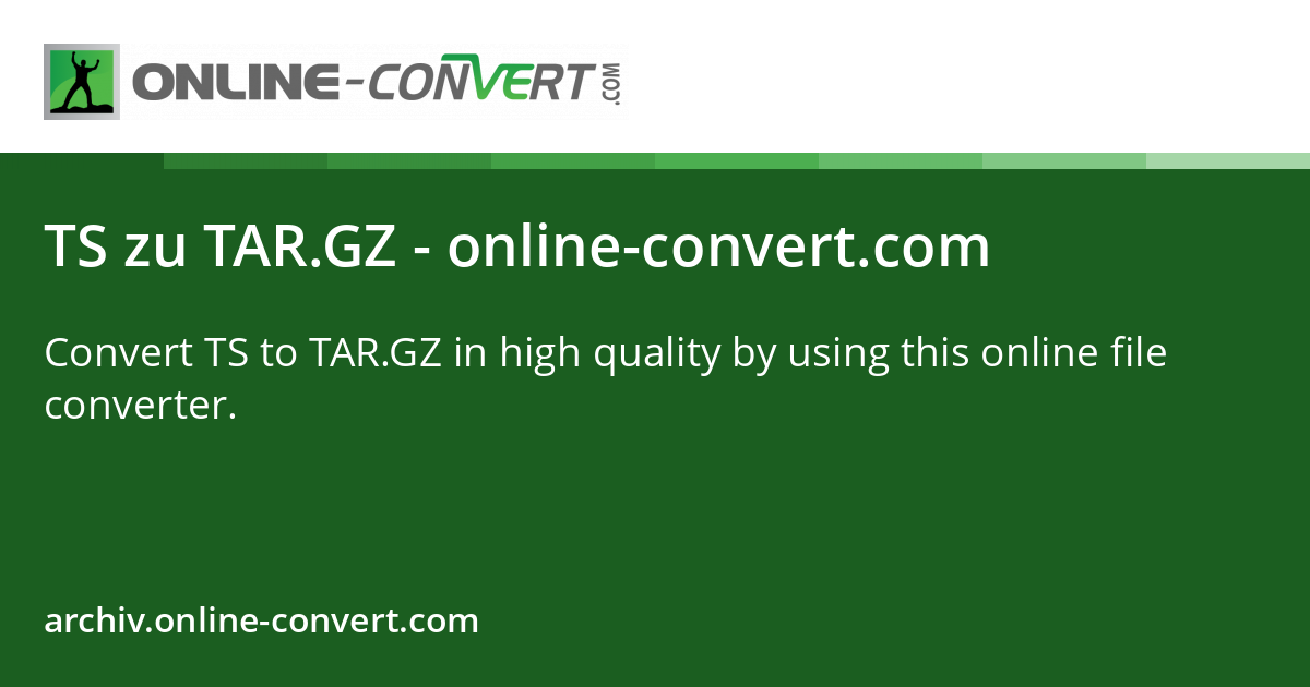 TS zu TAR.GZ - online-convert.com